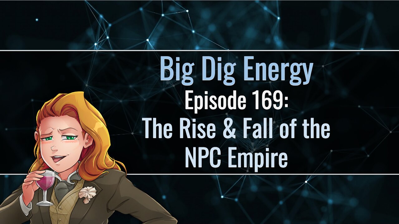 - Big Dig Energy Episode 169: The Rise & Fall of the NPC Empire - via ...