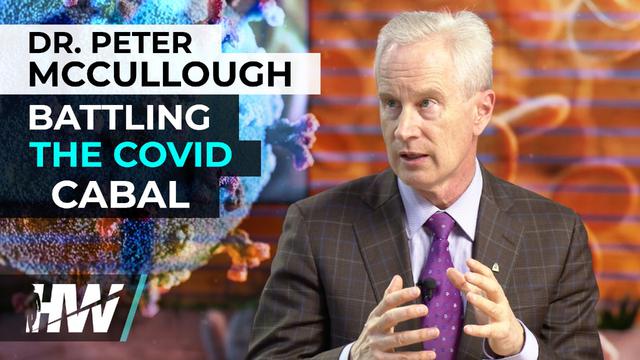 - DR. PETER MCCULLOUGH: BATTLING THE COVID CABAL - via NAMELY LIBERTY